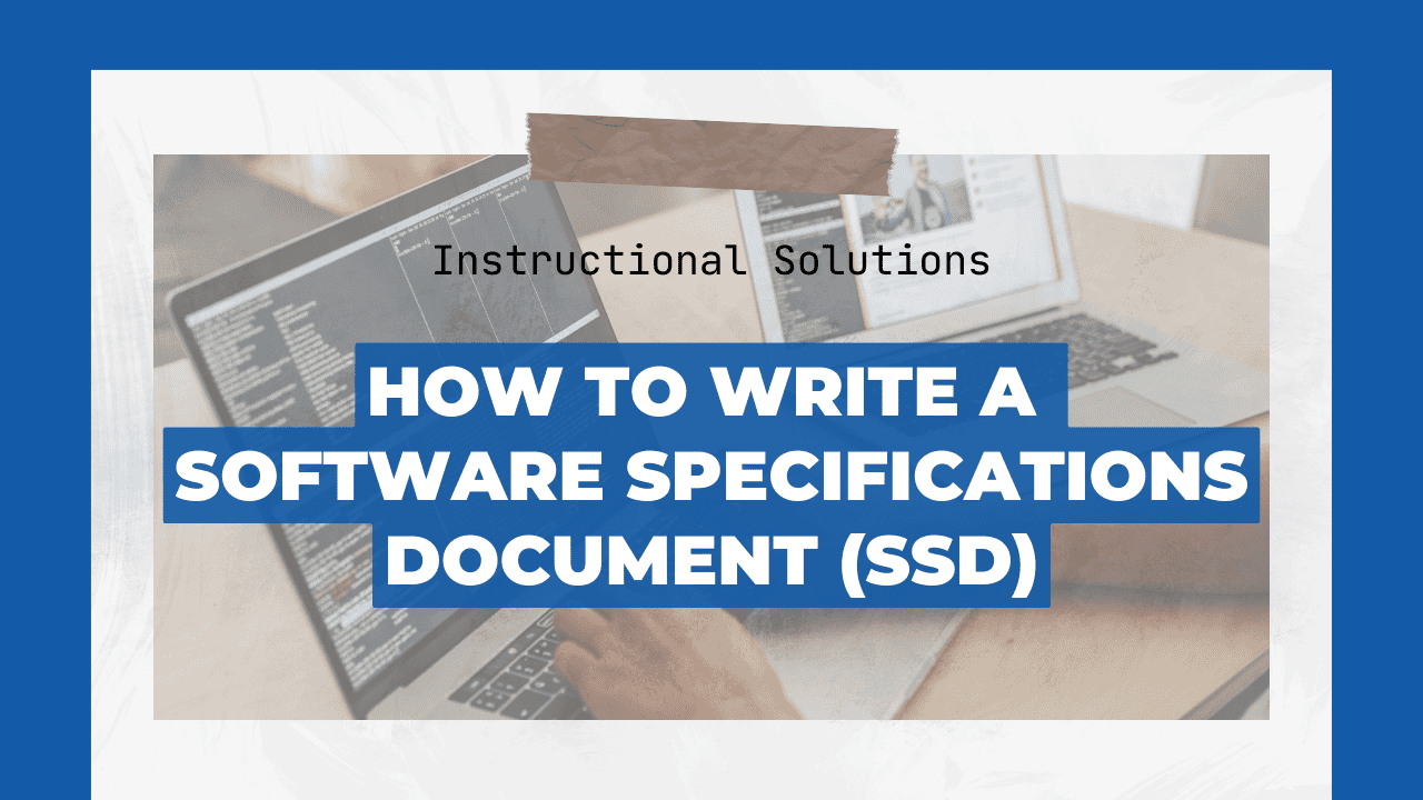 How to Write a Software Specifications Document (SSD)